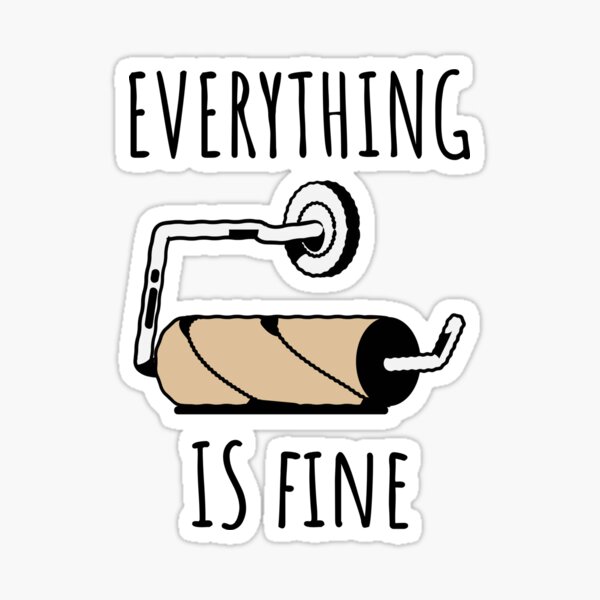 "Everything Is Fine" Sticker by larspat | Redbubble