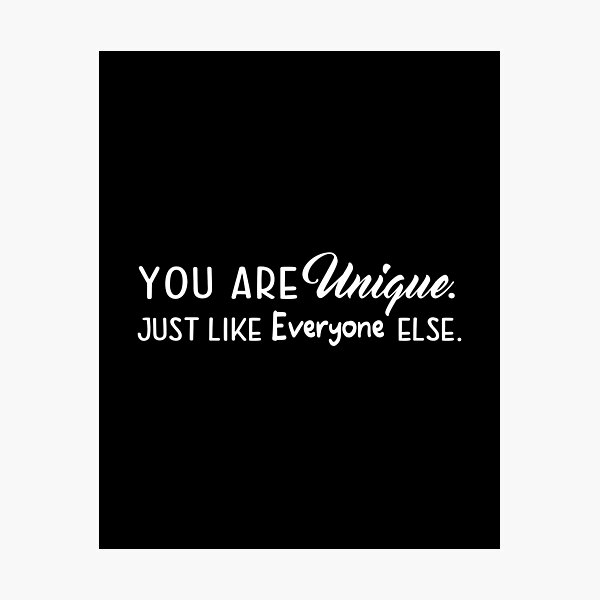 "You are Unique, just like Everyone Else Demotivational Quote ...