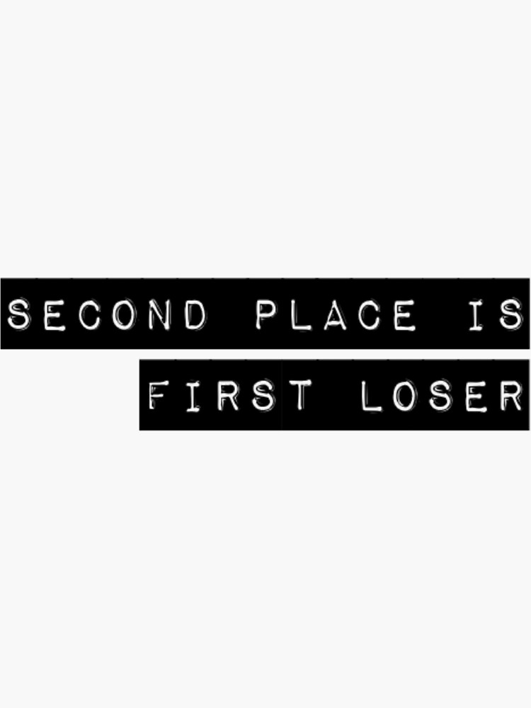 "Second place is first loser. Demotivational Quote" Sticker for Sale by ...