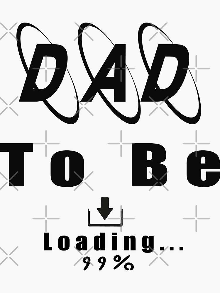 " DAD TO BE LOADING 99%, funny gift family 2020" Sticker for Sale by ...