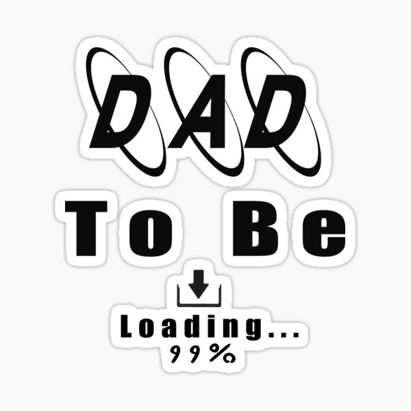 " DAD TO BE LOADING 99%, funny gift family 2020" Sticker for Sale by ...