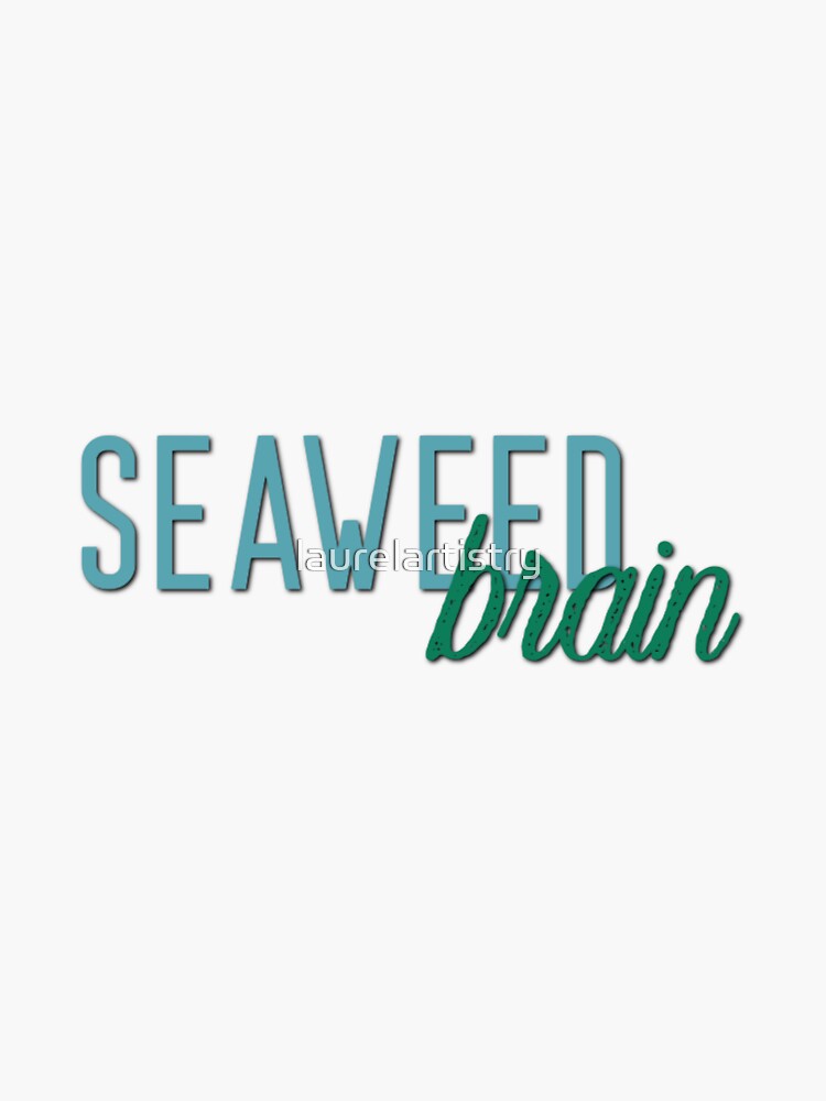 "Seaweed Brain" Sticker by laurelartistry | Redbubble