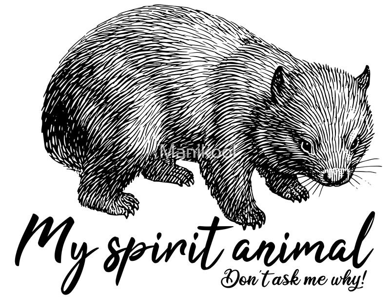 "Wombat is my spirit animal. Do not ask me why!" by Manikool | Redbubble