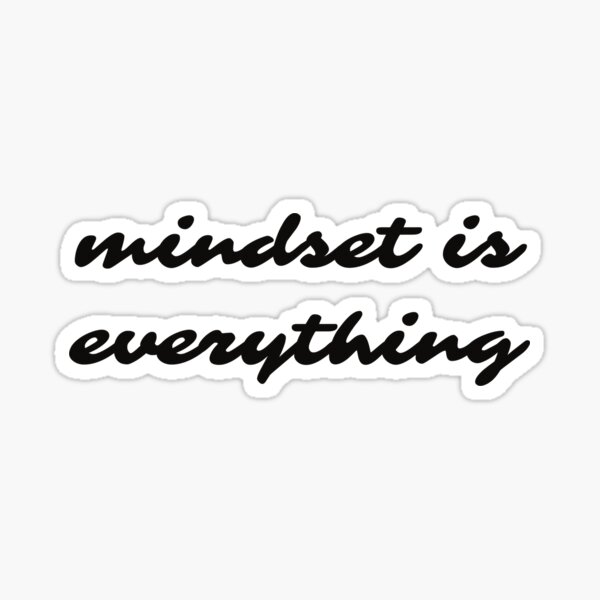 "mindset is everything" Sticker by IdeasForArtists | Redbubble