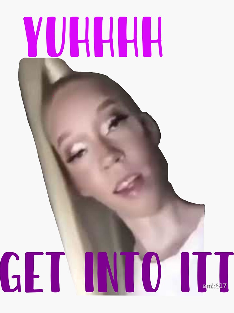 "Yuh get into it tiktok girl" Sticker by emk817 | Redbubble