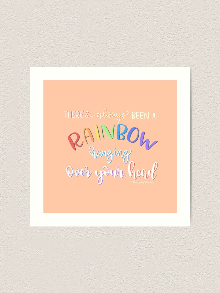 "There’s Always Been A Rainbow Hanging Over Your Head" Art Print for ...