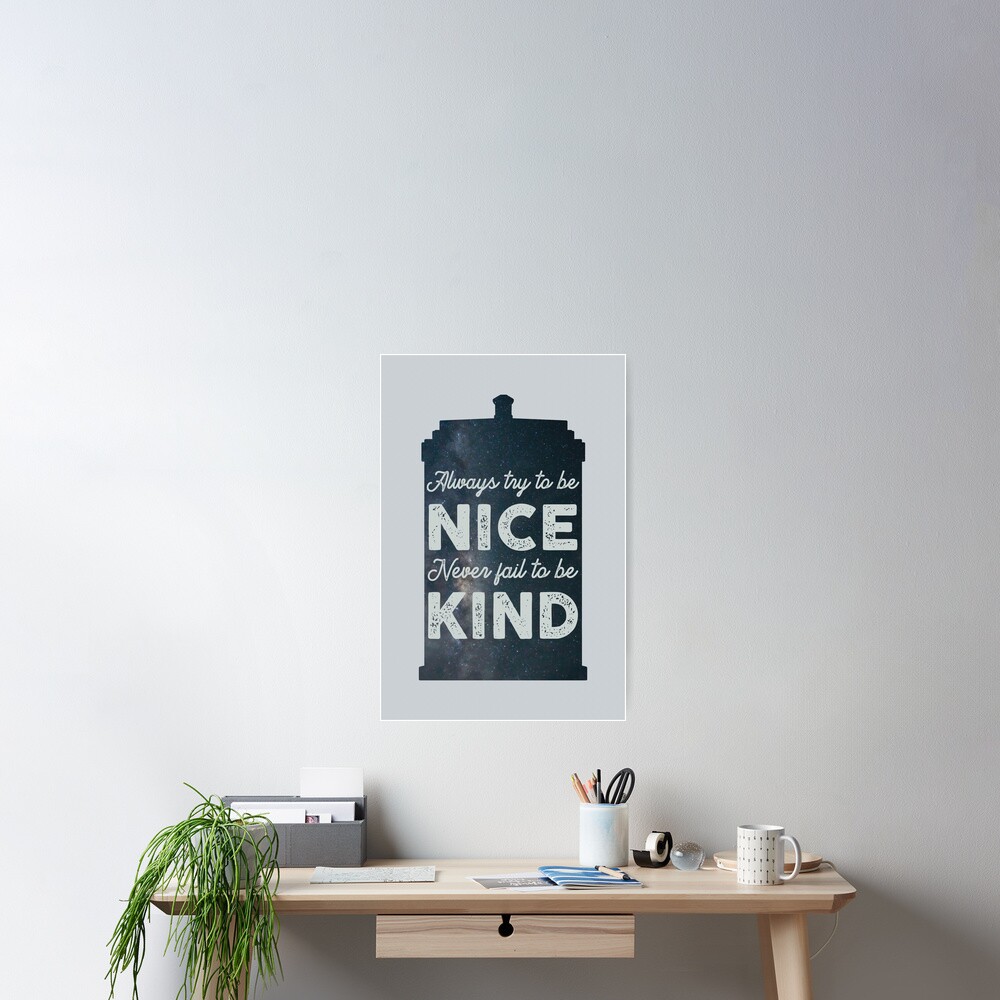 "Always Try to be Nice. Never Fail to be Kind. " Poster by ...
