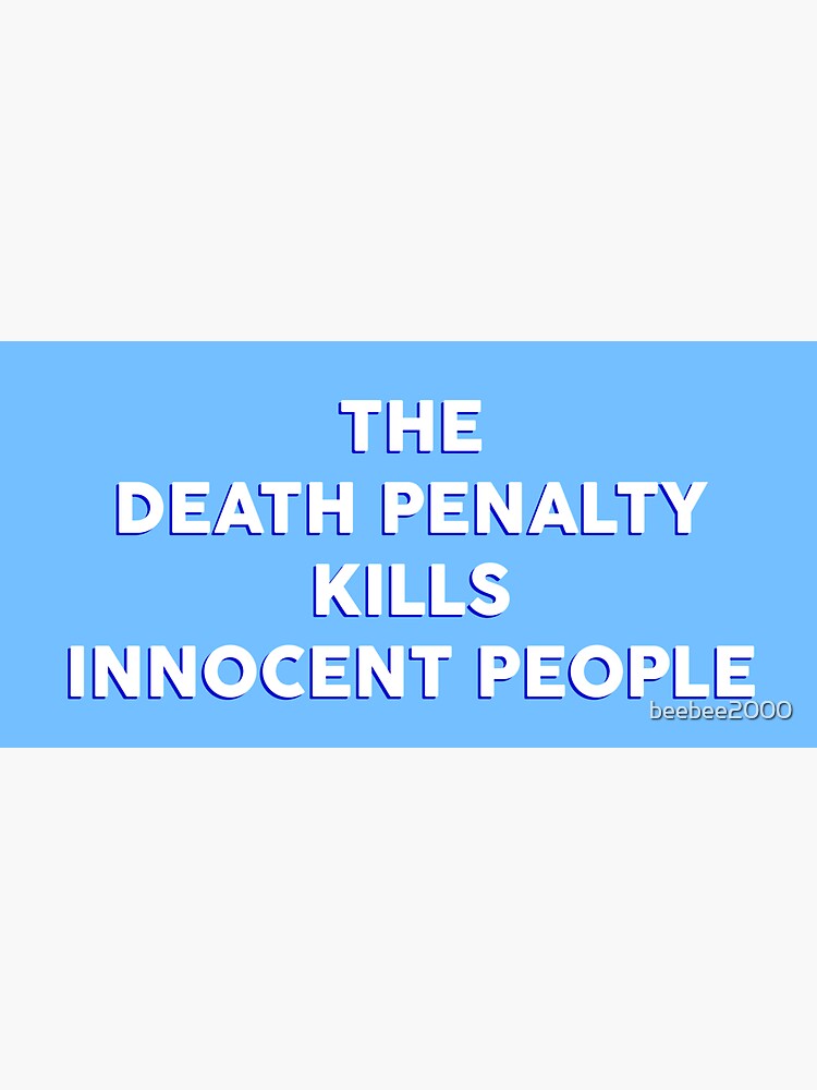 "The Death Penalty Kills Innocent people" Sticker for Sale by ...