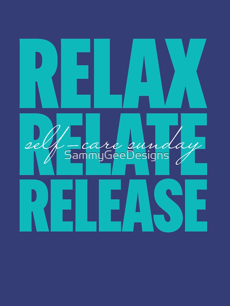 "Relax, Relate, Release–– Self Care Sunday" T-shirt for Sale by ...