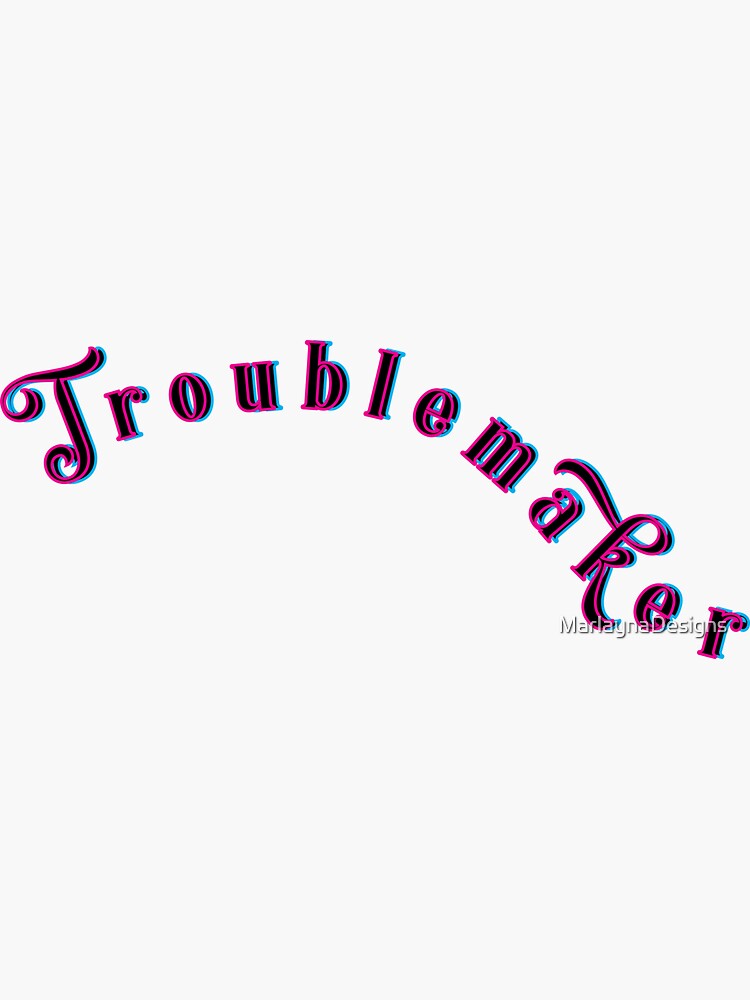 "Troublemaker" Sticker for Sale by MarlaynaDesigns | Redbubble
