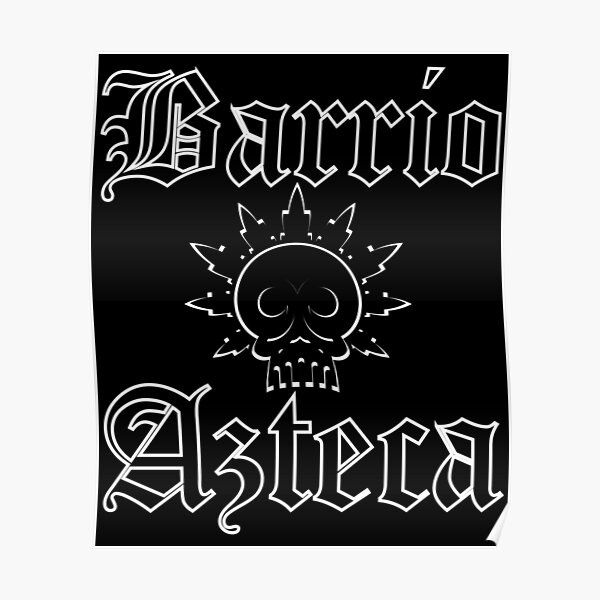 "Barrio Azteca" Poster by DIRTYDUNNZ | Redbubble