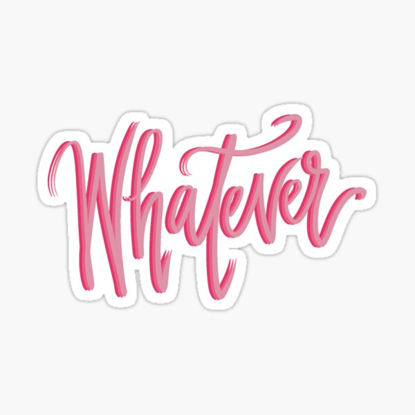 "Whatever" Sticker for Sale by claredaly | Redbubble