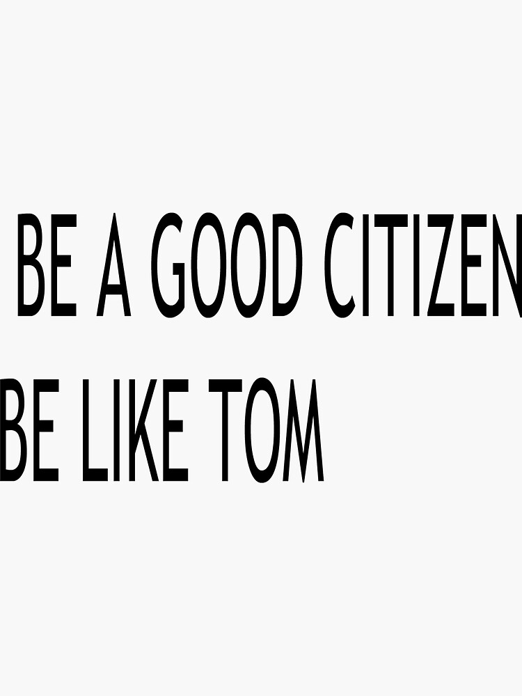 "BE LIKE TOM" Sticker for Sale by DAAN2020 | Redbubble