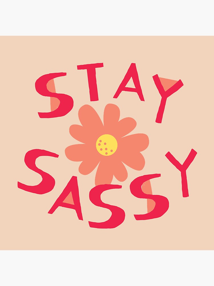 "Stay Sassy Art" Sticker by okpait | Redbubble