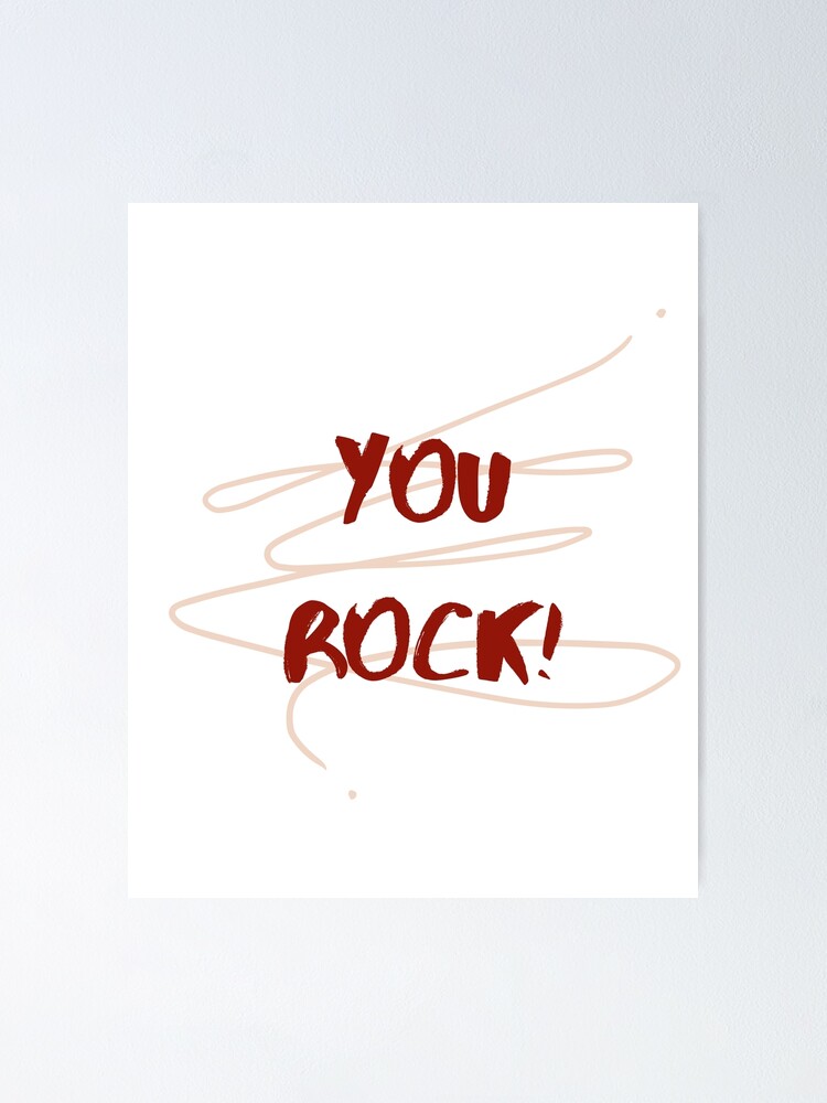 "You rock!" Poster by Asuna-99 | Redbubble