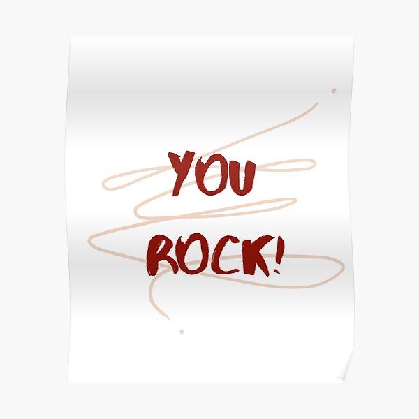 "You rock!" Poster by Asuna-99 | Redbubble