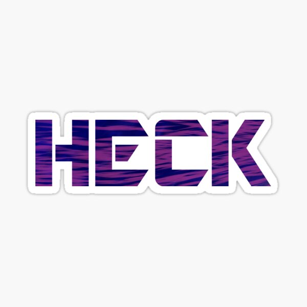 "HECK" Sticker for Sale by HMatthewsArt | Redbubble