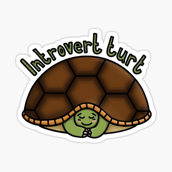 "Introvert Turt - An Introverted turtle in his big shell house" Sticker ...