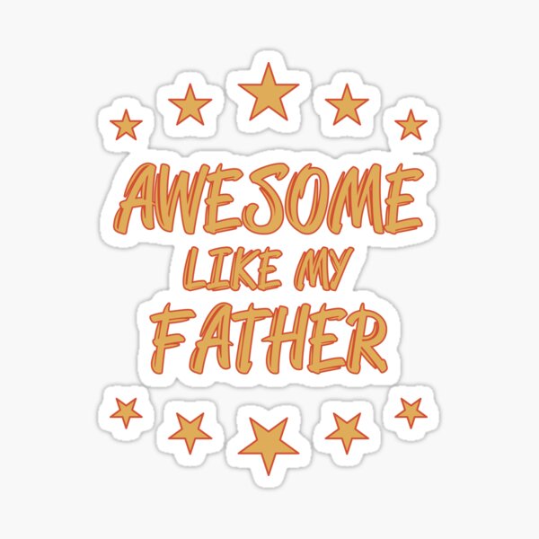 "Awesome like my father " Sticker for Sale by NerdySherds | Redbubble