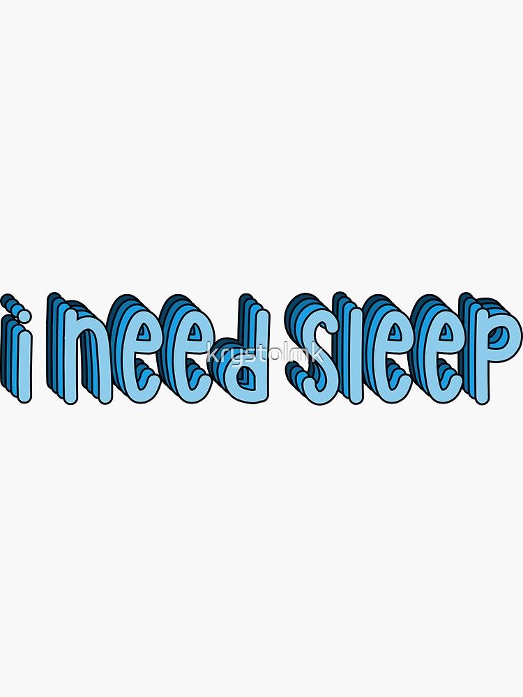 "i need sleep BLUE" Sticker for Sale by krystolmk | Redbubble