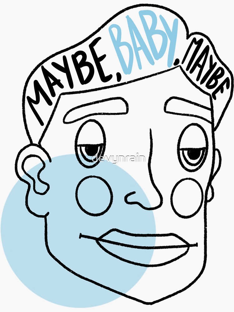 "Maybe, Baby, Maybe" Sticker for Sale by devynrain | Redbubble