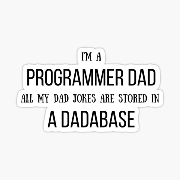 "Programmer Dad Jokes Are Kept In a Dadabase" Sticker for Sale by ...
