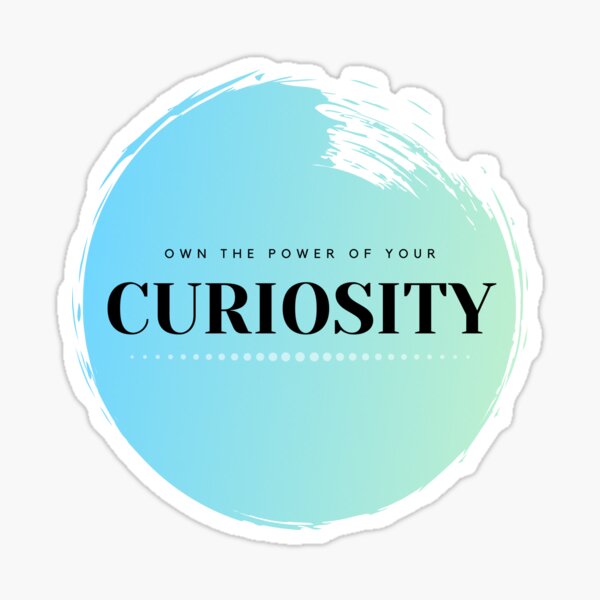 "Own the Power of Your Curiosity" Sticker for Sale by teachingmemento ...