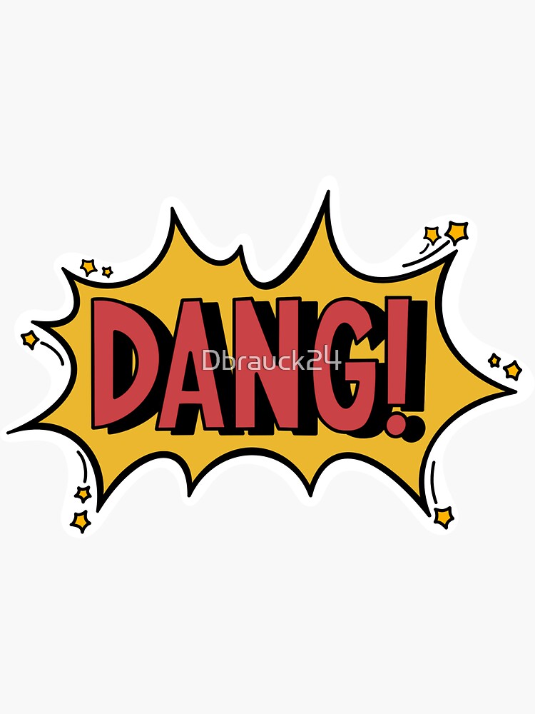 "Dang!" Sticker for Sale by Dbrauck24 | Redbubble