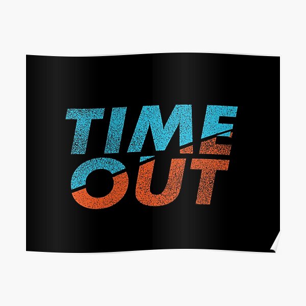 Timeout Posters | Redbubble