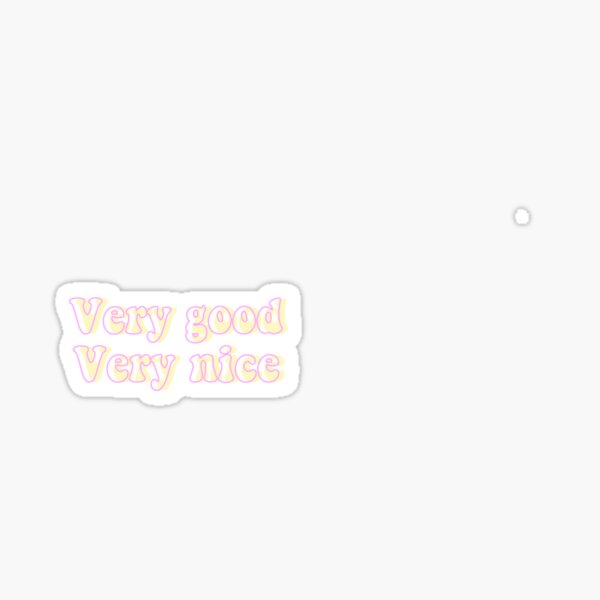 "Very good very nice TikTok sticker " Sticker for Sale by coolbeanz07 ...