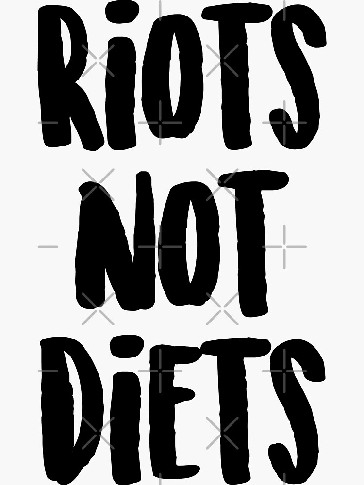 "Riots Not Diets" Sticker by katcrinadesigns | Redbubble