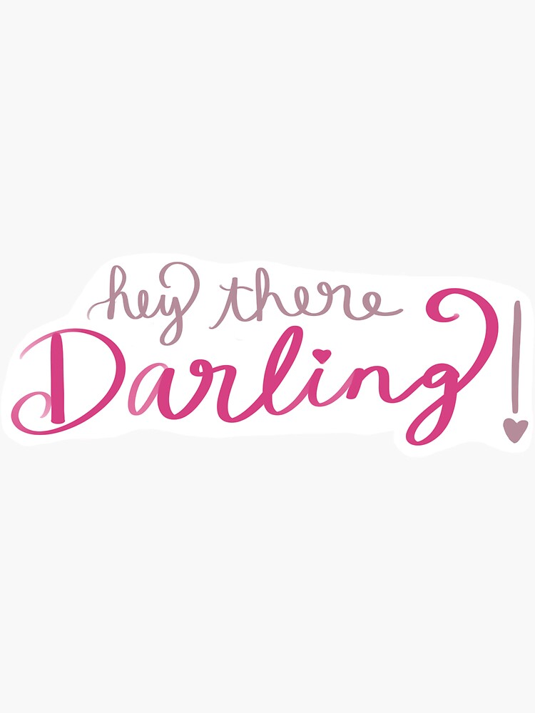 "hey there darling! " Sticker for Sale by danna98 | Redbubble