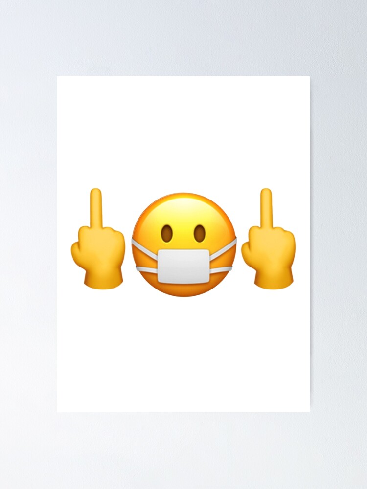 "Flipping off emoji with mask" Poster by Rccola55 | Redbubble