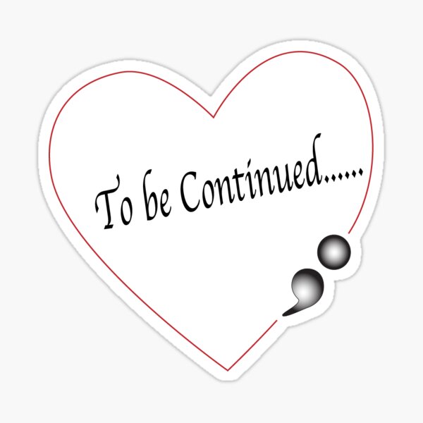 "To Be Continued" Sticker for Sale by julieanna84 | Redbubble