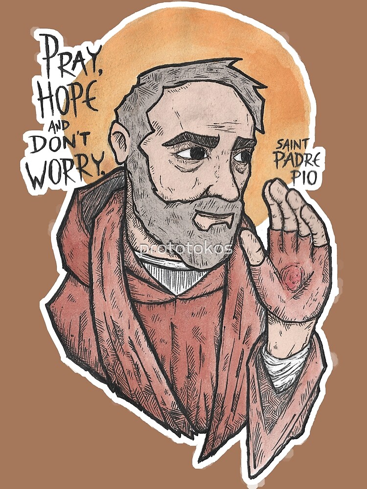 "St. Padre Pio - "Pray, Hope, and Don't Worry"" Poster by prototokos ...