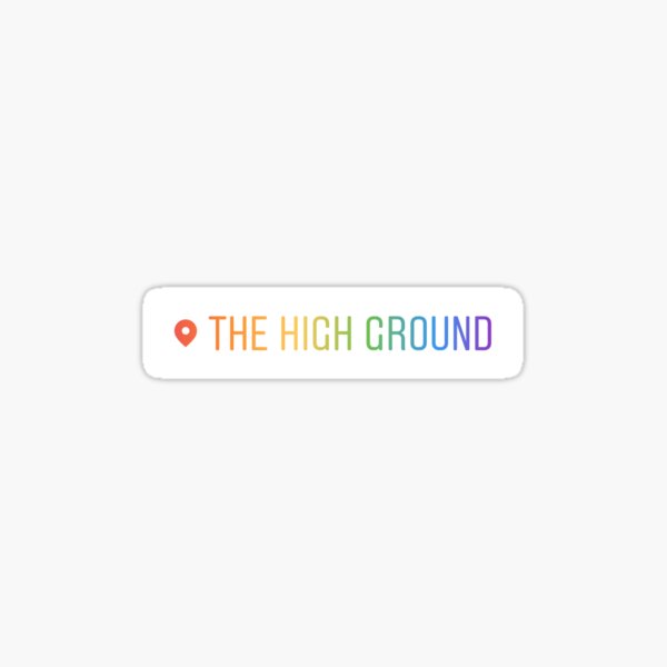 "The High Ground (rainbow)" Sticker by katymneil | Redbubble