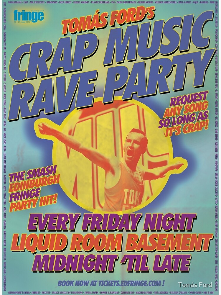 "Tomás Ford's Crap Music Rave Party - Edinburgh 2016" Art Print by ...