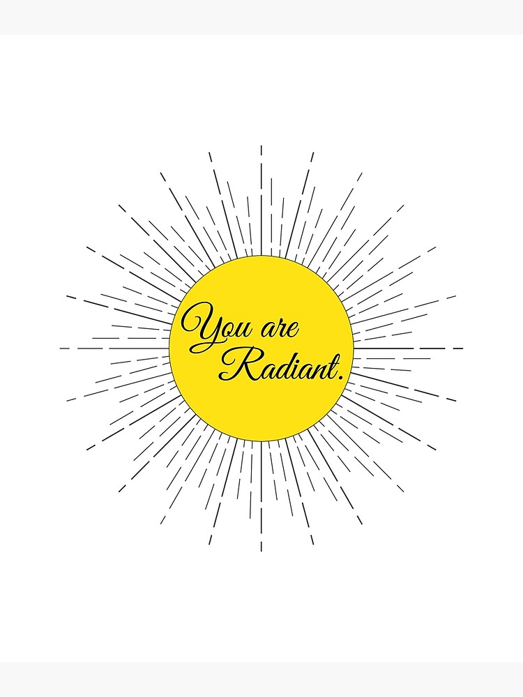 "You are Radiant." Poster for Sale by CosmicBelle333 | Redbubble
