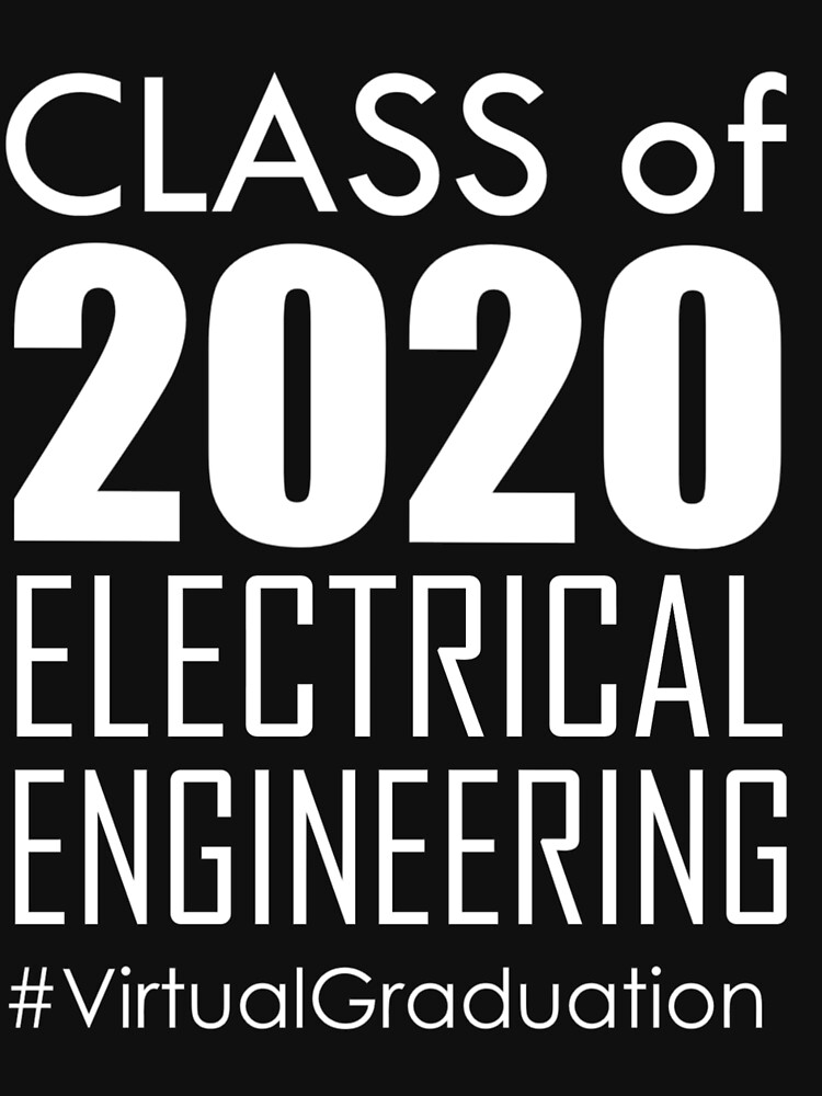 "Class of 2020 - Electrical Engineering # Virtual Graduation" T-shirt by IconicFeel | Redbubble ...