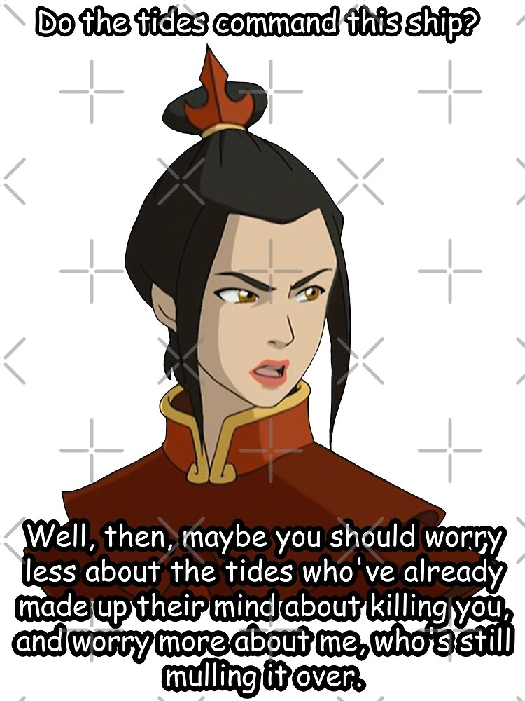 "Do the tides control this ship? Azula Avatar: The Last Airbender ...