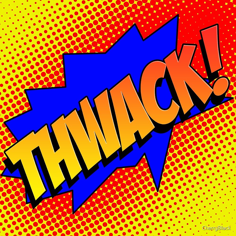 "THWACK!" by CherryBlack | Redbubble