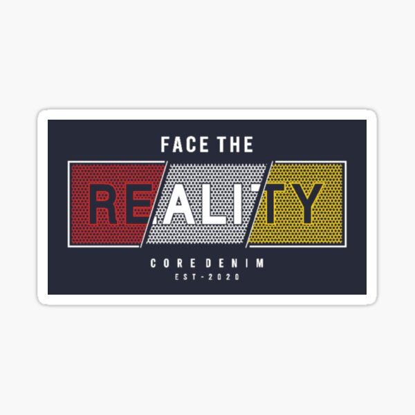 "Face the Reality" Sticker for Sale by willowdesigns | Redbubble