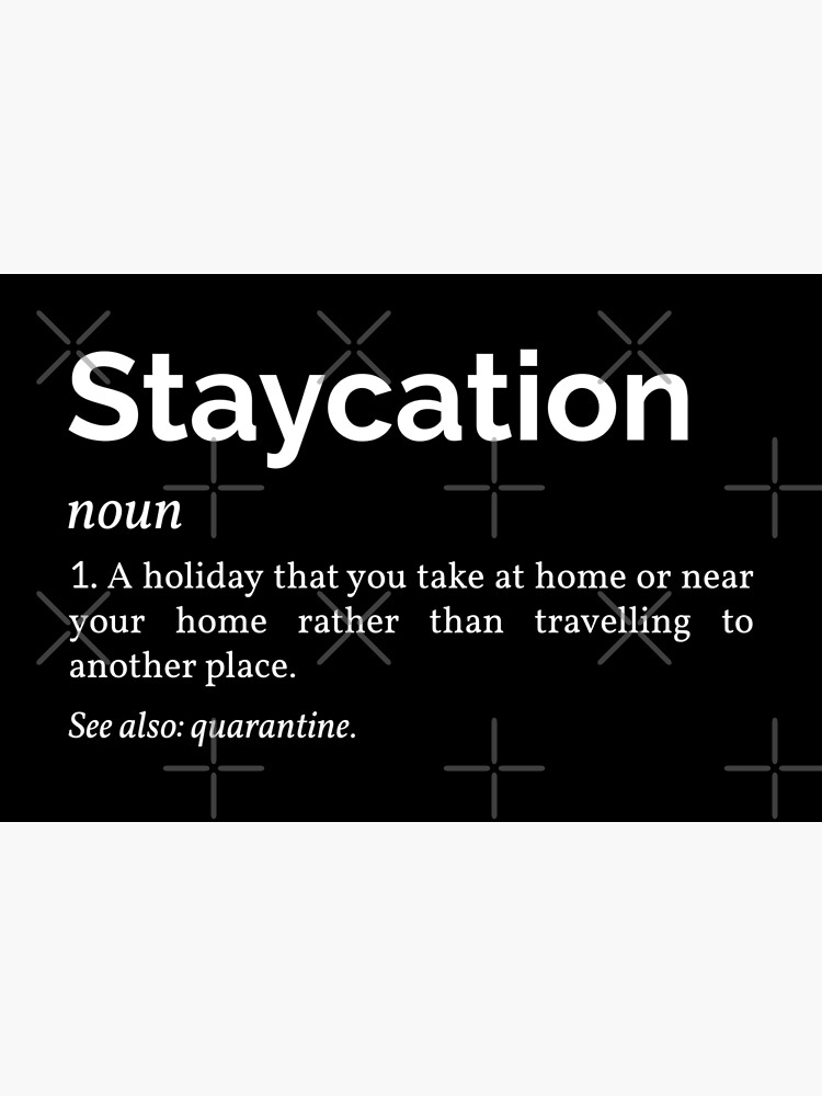 "Staycation Definition" Poster by lemon-pepper | Redbubble