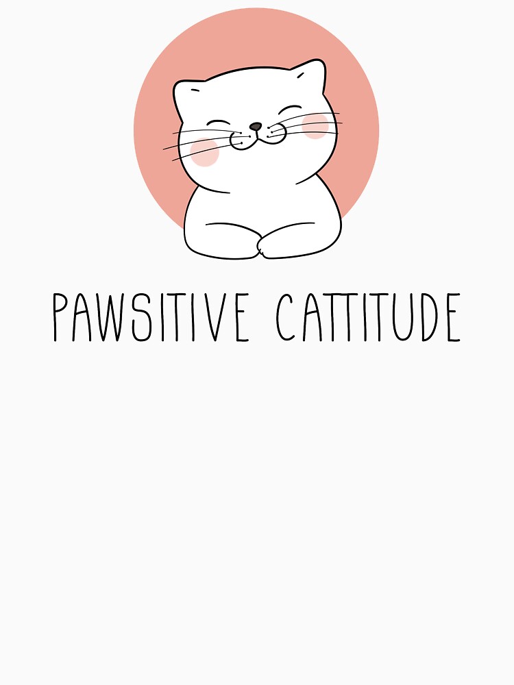"Pawsitive Cattitude" T-shirt by HydePrints | Redbubble | pawsitive ...
