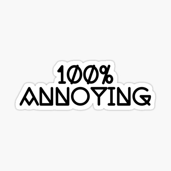 "100% Annoying" Sticker by Tomaarten | Redbubble