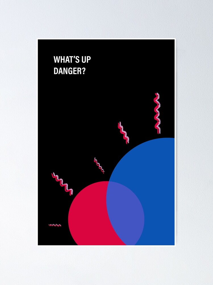 "What's Up Danger Poster" Poster by ellachoi | Redbubble