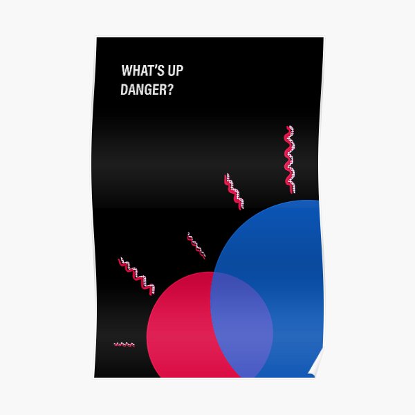 "What's Up Danger Poster" Poster by ellachoi | Redbubble