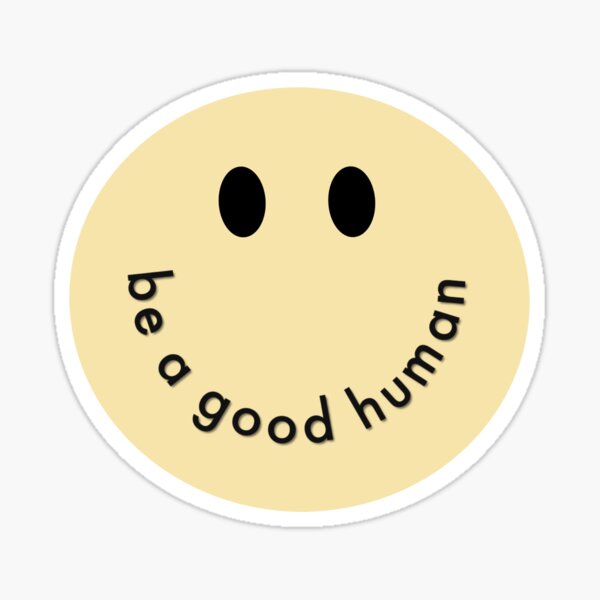 "Be A Good Human Smiley Face " Sticker by marlyhartranft | Redbubble