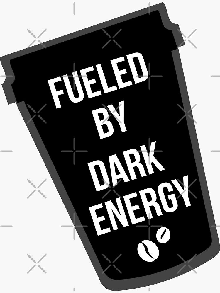 "Fueled by dark energy Sticker" Sticker by OneEyeShop | Redbubble