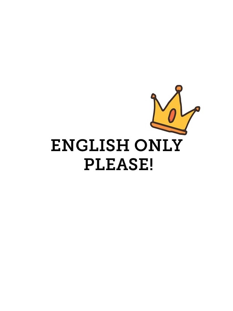 "ENGLISH ONLY, PLEASE!!!" iPhone Case for Sale by Kelz4000 | Redbubble
